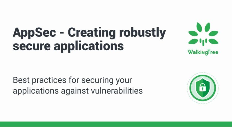 Appsec Creating Robustly Secure Applications Walkingtree Technologies